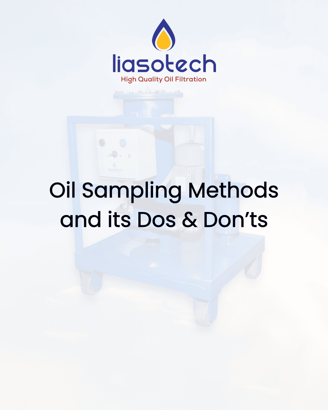 Oil Sampling Methods and its Dos & Don’ts | Liasotech Private Limited